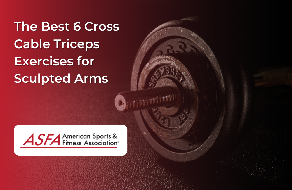The Best 6 Cross Cable Triceps Exercises for Sculpted Arms