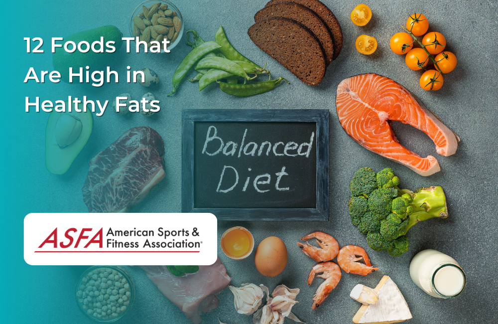 12 Foods That Are High in Healthy Fats