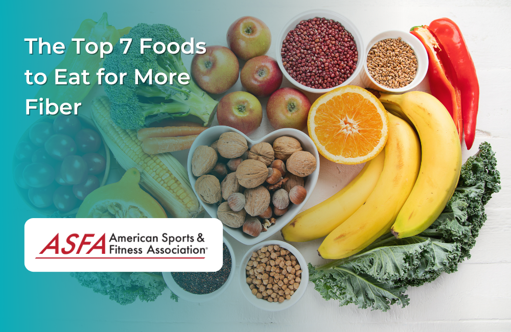 The Top 7 Foods to Eat for More Fiber (and Why You Need It!)