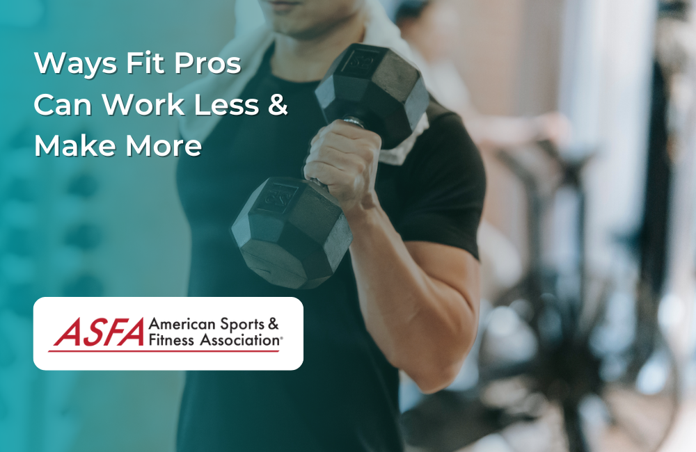 Ways Fit Pros Can Work Less & Make More