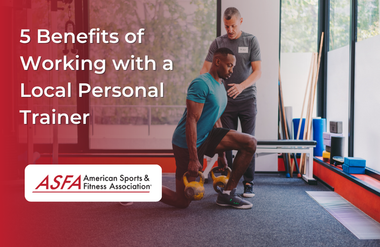 5 Benefits of Working with a Local Personal Trainer