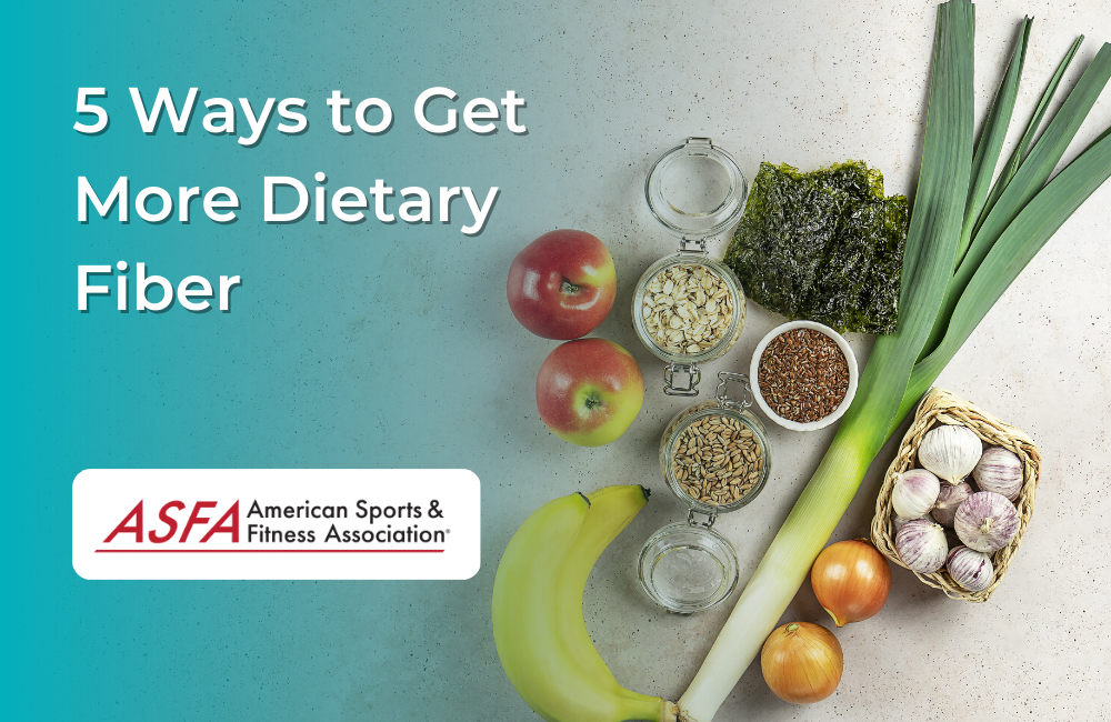 5 Ways to Get More Dietary Fiber