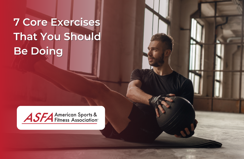 7 Core Exercises That You Should Be Doing