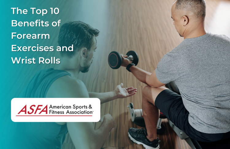 The Top 10 Benefits of Forearm Exercises and Wrist Rolls