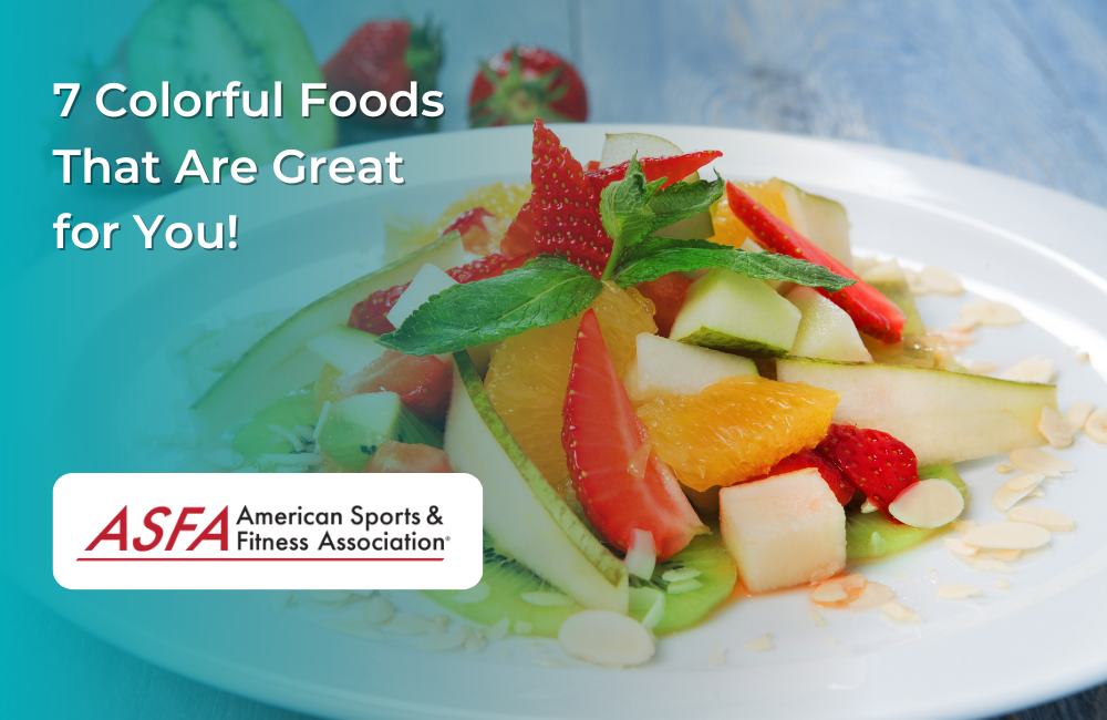 7 Colorful Foods That Are Great for You!