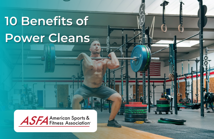 10 Benefits of Power Cleans | ASFA