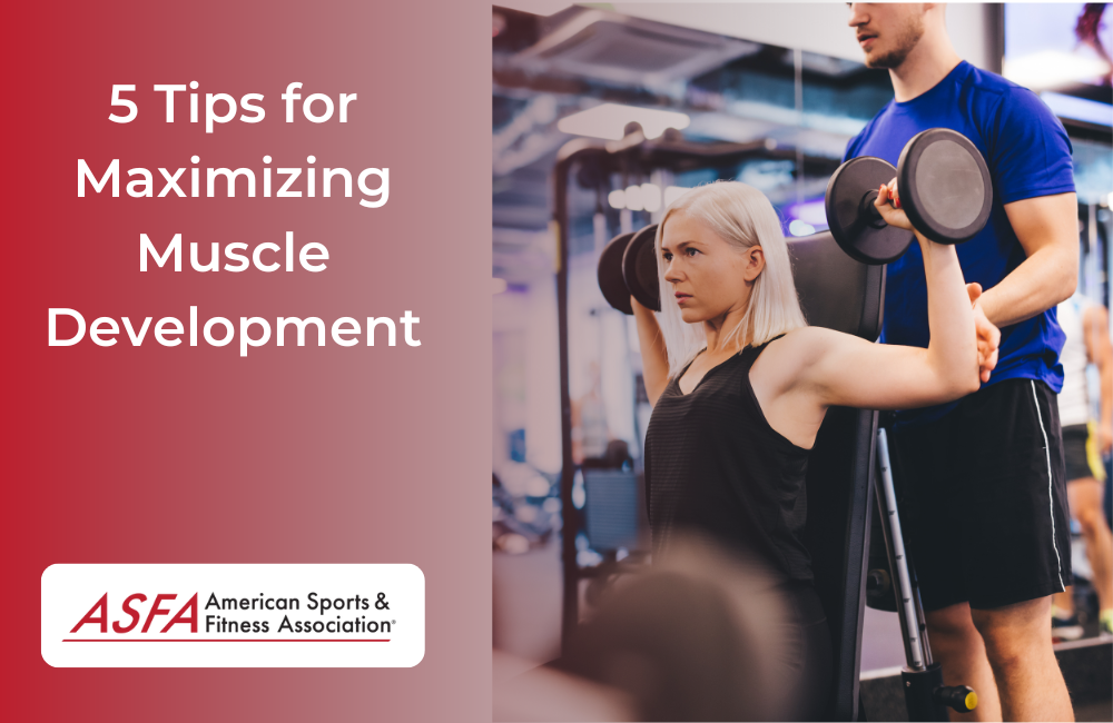 5 Tips for Maximizing Muscle Development