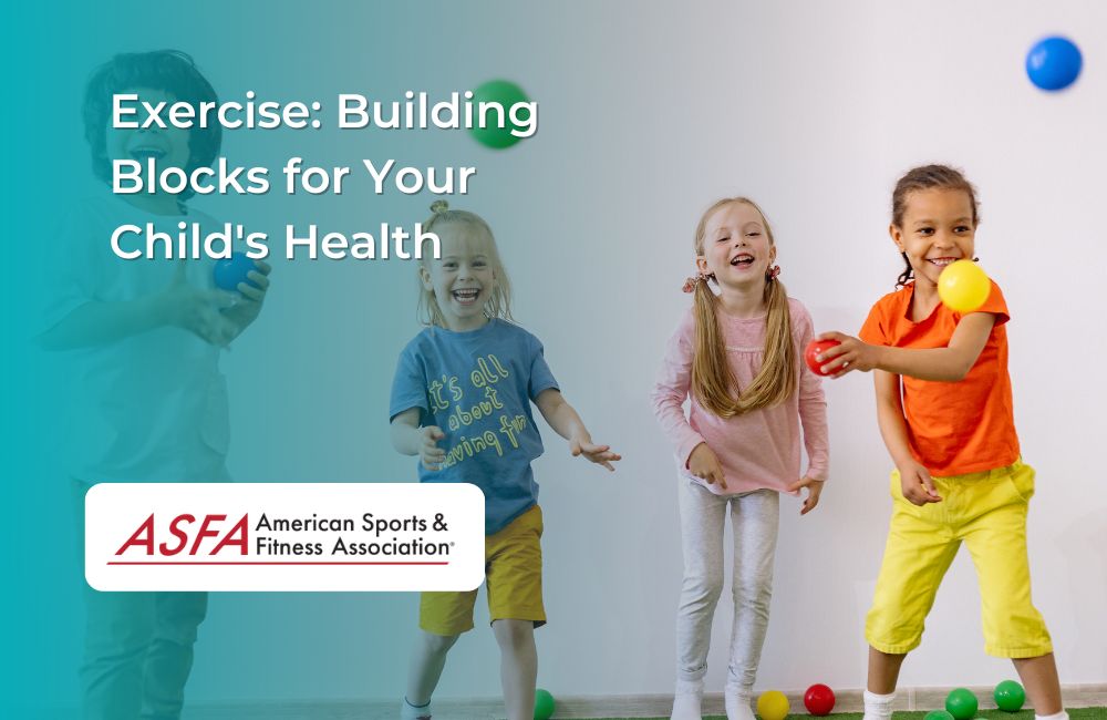 Exercise: Building Blocks for Your Child's Health