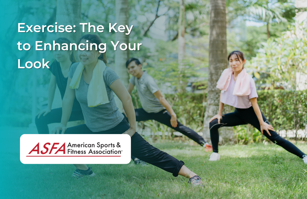 Exercise: The Key to Enhancing Your Look