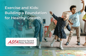 Exercise and Kids: Building a Foundation for Healthy Growth
