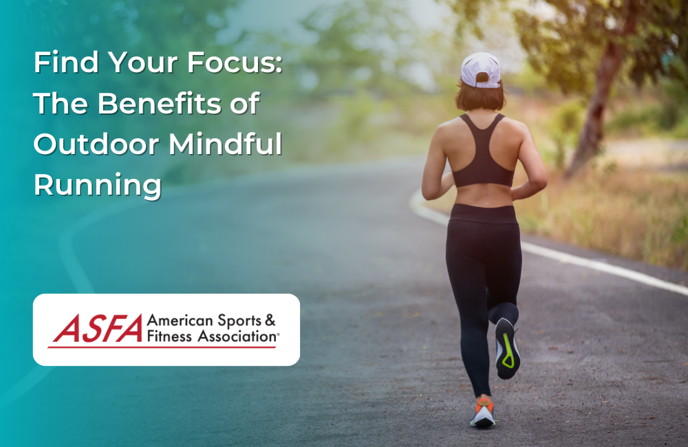 Find Your Focus: The Benefits of Outdoor Mindful Running