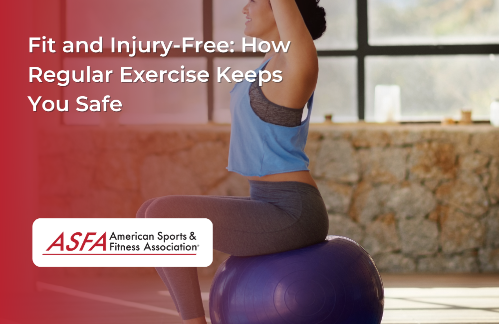 Fit and Injury-Free: How Regular Exercise Keeps You Safe