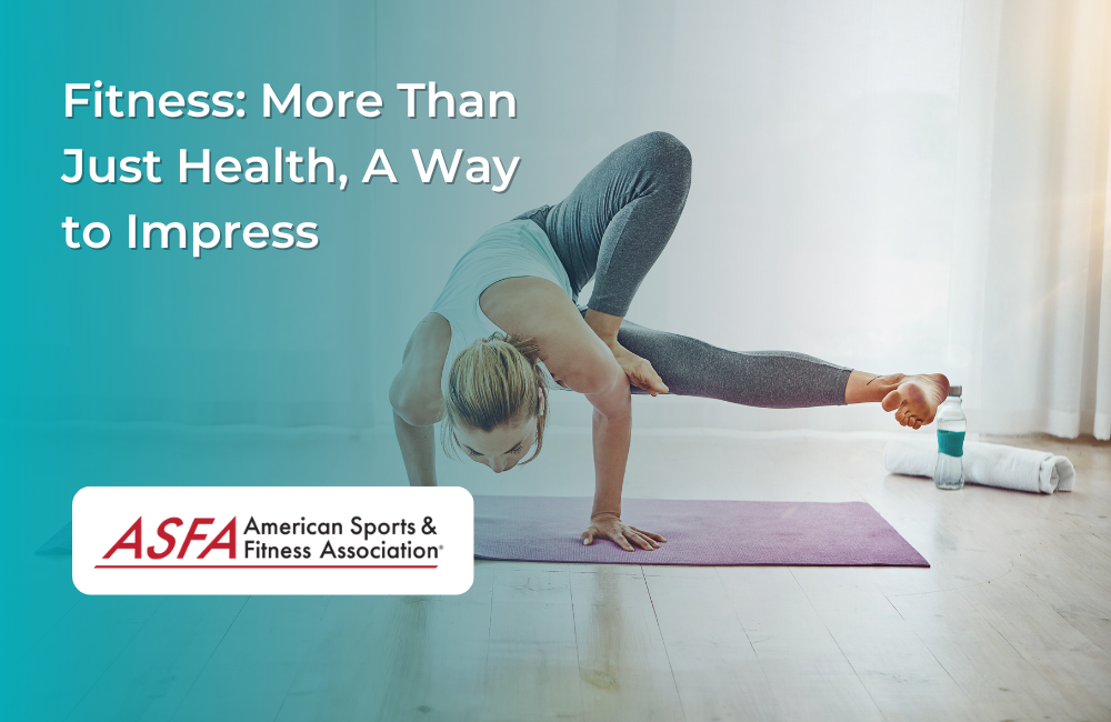 Fitness: More Than Just Health, A Way to Impress