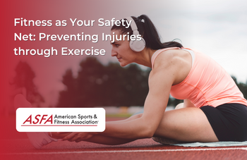 Fitness as Your Safety Net: Preventing Injuries through Exercise
