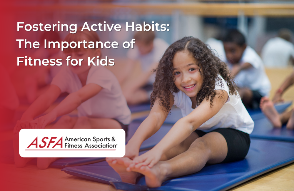 Fostering Active Habits: The Importance of Fitness for Kids