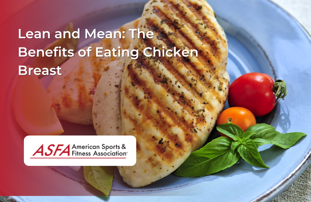Lean and Mean: The Benefits of Eating Chicken Breast