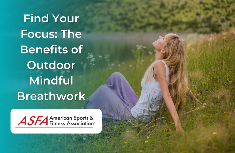 Find Your Focus: The Benefits of Outdoor Mindful Breathwork