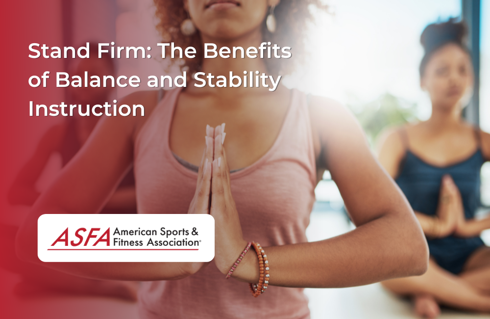 Stand Firm: The Benefits of Balance and Stability Instruction