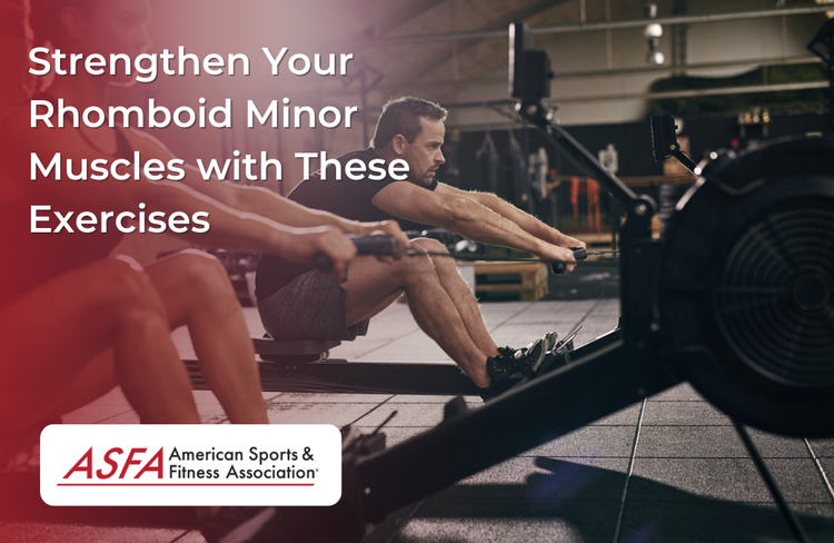 Strengthen Your Rhomboid Minor Muscles with These Exercises
