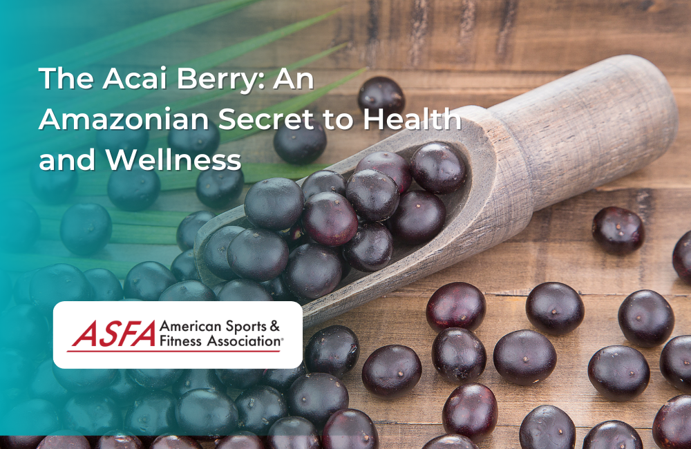 The Acai Berry: An Amazonian Secret to Health and Wellness
