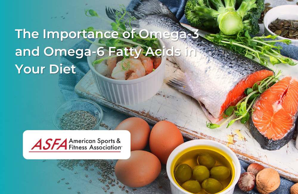 The Importance of Omega-3 and Omega-6 Fatty Acids in Your Diet