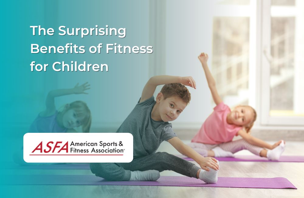 The Surprising Benefits of Fitness for Children