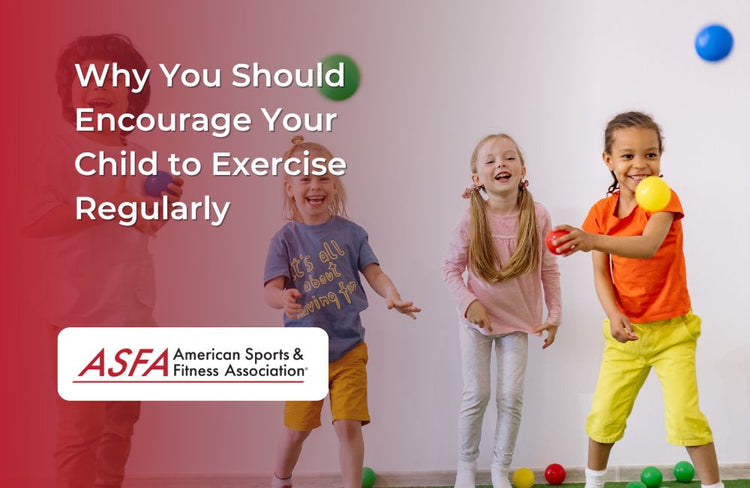 Why You Should Encourage Your Child to Exercise Regularly